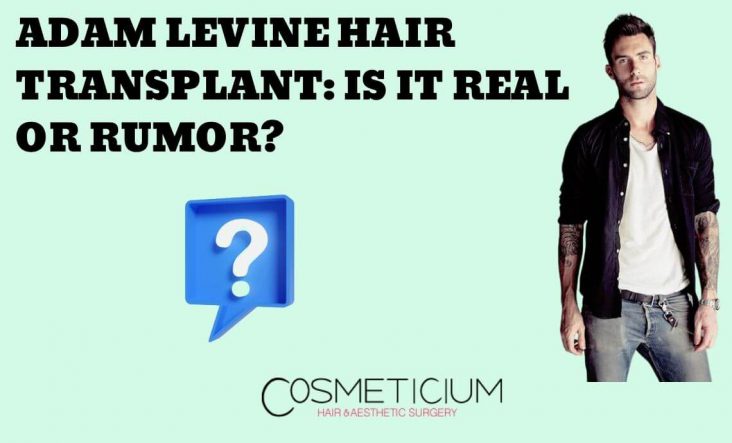 Adam Levine Hair Transplant: Is It Real or Rumor? - Cosmeticium