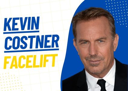 Kevin Costner Facelift: Unveiling the Truth Cosmeticium